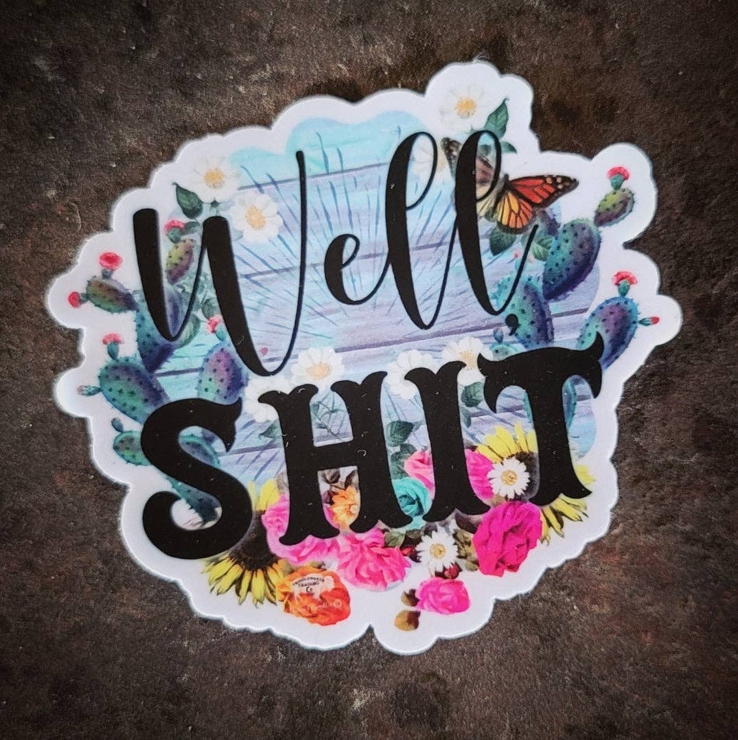 Well Shit Sticker – The Marketplace at Cowtown